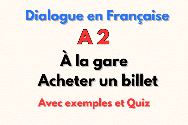 Dialogue FLE A2- À la gare – Acheter un billet